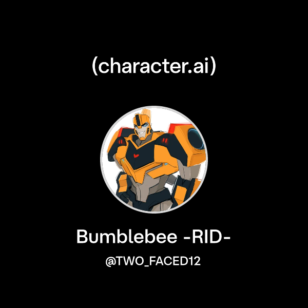 Chat with Bumblebee -RID- | character.ai | AI Chat, Reimagined–Your ...