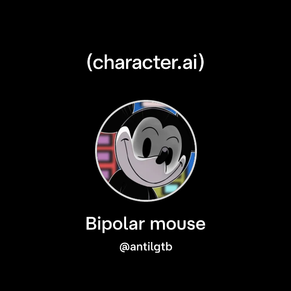 Chat with Bipolar mouse | character.ai | Personalized AI for every ...