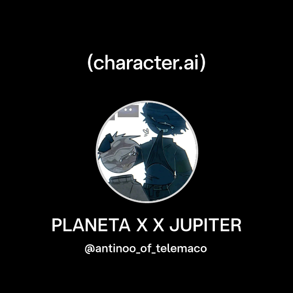 Chat with PLANETA X X JUPITER | character.ai | AI Chat, Reimagined–Your Words. Your World.