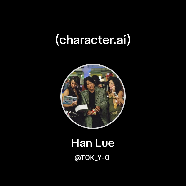 Chat with Han Lue | character.ai | AI Chat, Reimagined–Your Words. Your ...