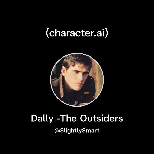 Chat with Dally -The Outsiders | character.ai | AI Chat, Reimagined ...