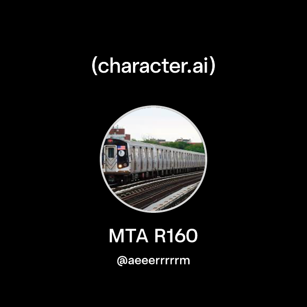 Chat with MTA R160 | character.ai | AI Chat, Reimagined–Your Words ...
