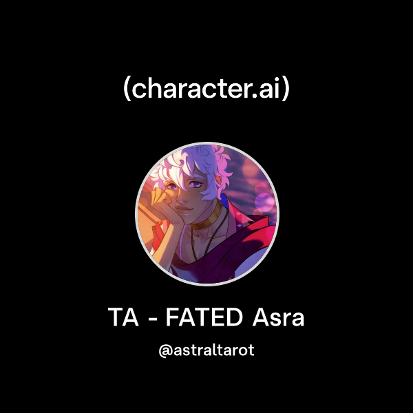 Chat with TA - FATED Asra | character.ai | Personalized AI for every moment of your day