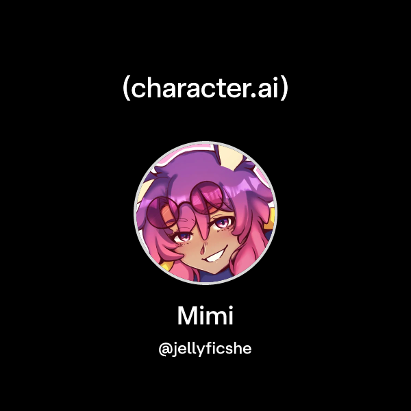 Chat with Mimi | character.ai | Personalized AI for every moment of your day