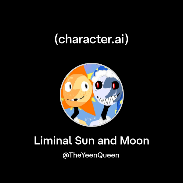 Chat with Liminal Sun and Moon | character.ai | Personalized AI for ...