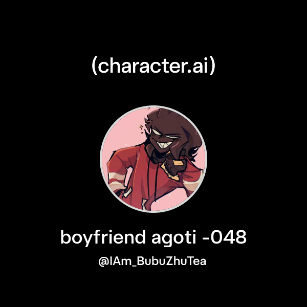 Chat with boyfriend agoti -048 | character.ai | Personalized AI for ...