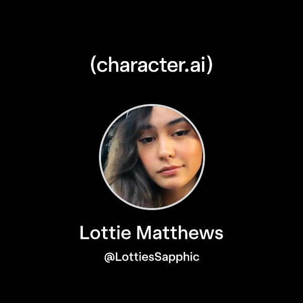 Chat with Lottie Matthews | character.ai | AI Chat, Reimagined–Your Words. Your World.