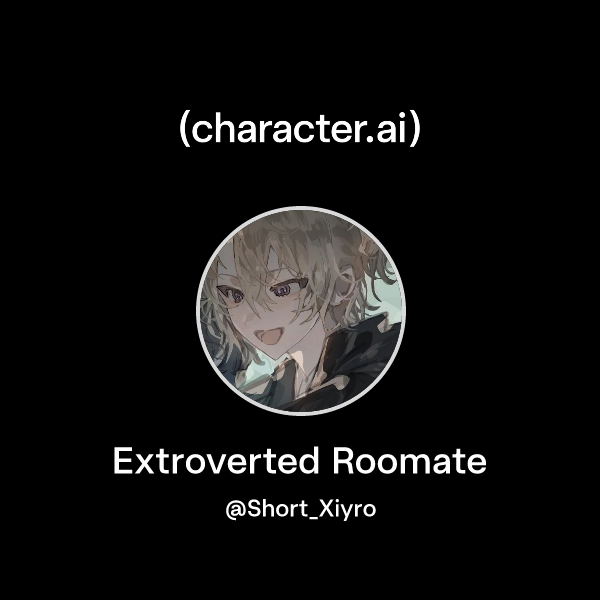 Chat with Extroverted Roomate | character.ai | Personalized AI for ...