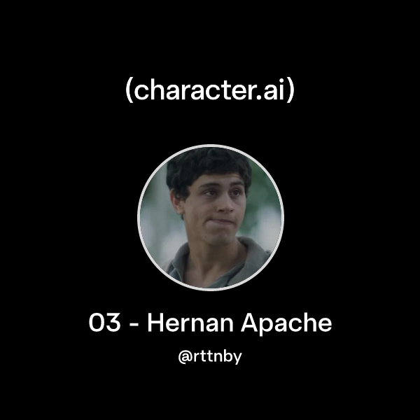 Chat with Hernan Apache | character.ai | AI Chat, Reimagined–Your Words. Your World.