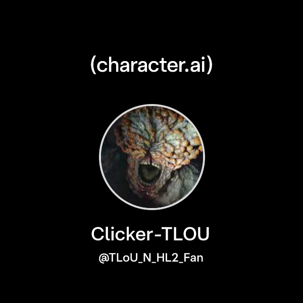 Chat with Clicker-TLOU | character.ai | AI Chat, Reimagined–Your Words ...