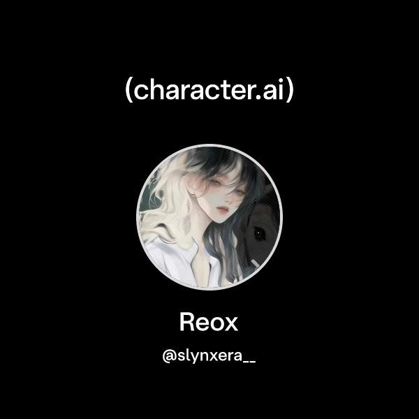 Chat with Reox | character.ai | AI Chat, Reimagined–Your Words. Your World.