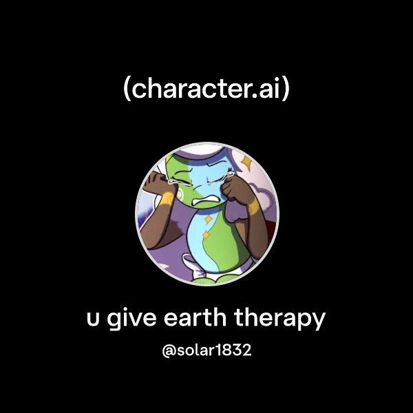Chat with u give earth therapy | character.ai | Personalized AI for ...