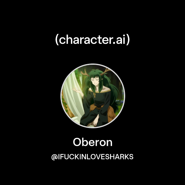 Chat with Oberon | character.ai | Personalized AI for every moment of ...