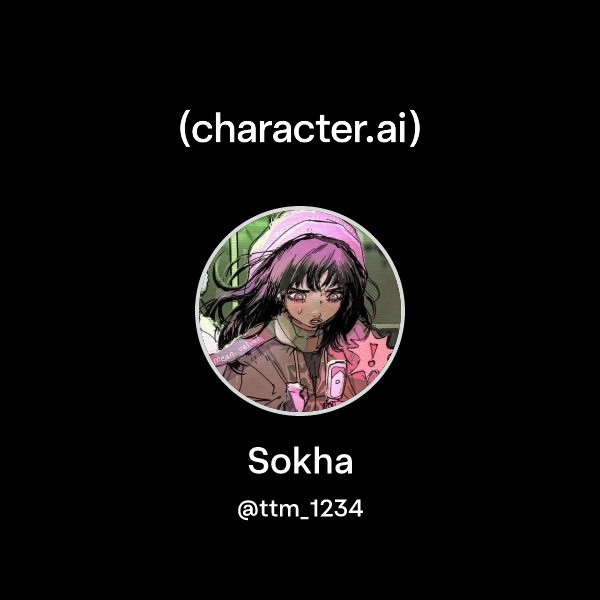 Chat with Sokha | character.ai | Personalized AI for every moment of your day