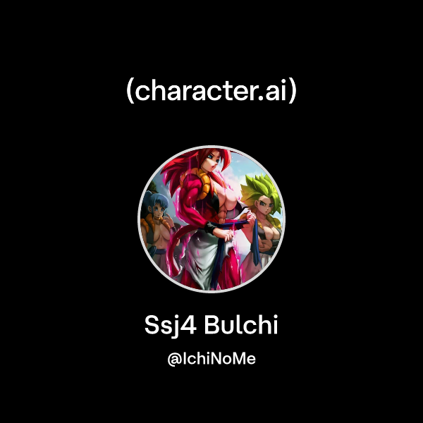 Chat with Ssj4 Bulchi | character.ai | Personalized AI for every moment ...