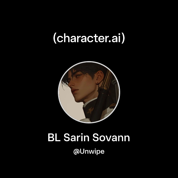 Chat with BL Sarin Sovann | character.ai | AI Chat, Reimagined–Your ...