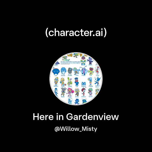 Chat with Here in Gardenview | character.ai | AI Chat, Reimagined–Your Words. Your World.