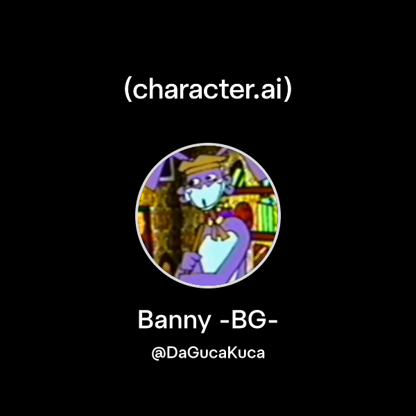Chat with Banny -BG- | character.ai | AI Chat, Reimagined–Your Words ...