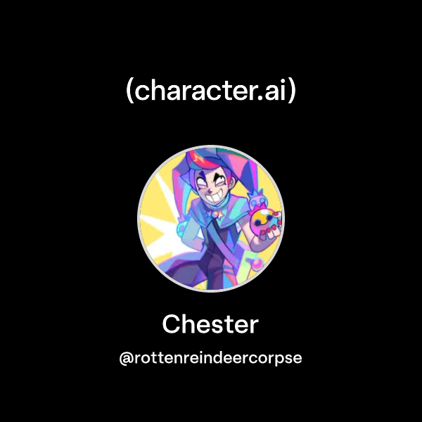 Chat with Chester | character.ai | Personalized AI for every moment of ...