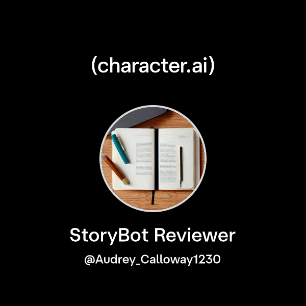 Chat with StoryBot Reviewer | character.ai | Personalized AI for every ...