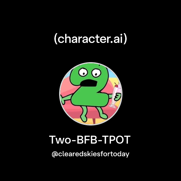 Chat with Two-BFB-TPOT | character.ai | AI Chat, Reimagined–Your Words ...