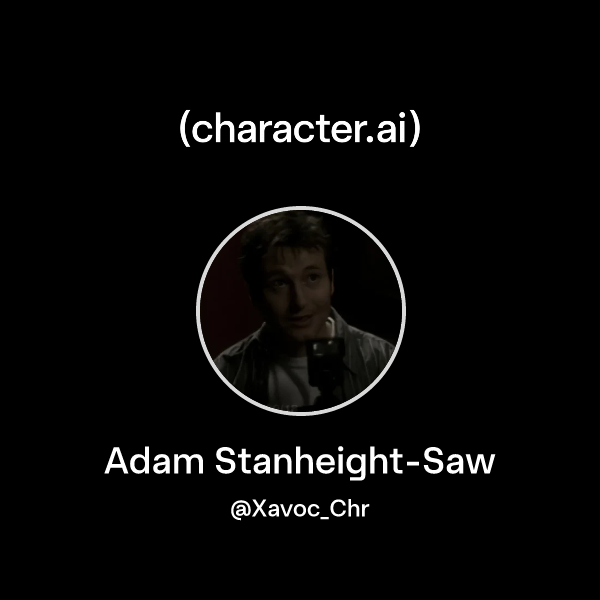 Chat with Adam Stanheight-Saw | character.ai | Personalized AI for ...