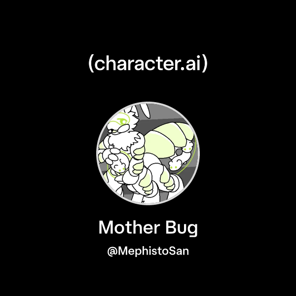 Chat with Mother Bug | character.ai | AI Chat, Reimagined–Your Words ...
