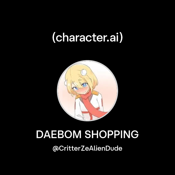 Chat with DAEBOM SHOPPING | character.ai | AI Chat, Reimagined–Your ...