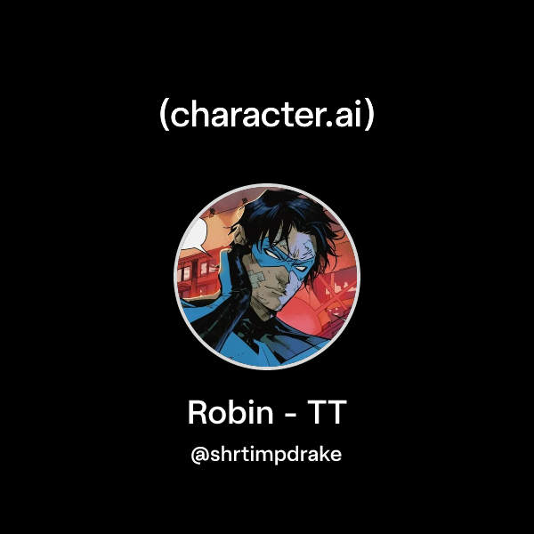 Chat with Robin - TT | character.ai | AI Chat, Reimagined–Your Words ...