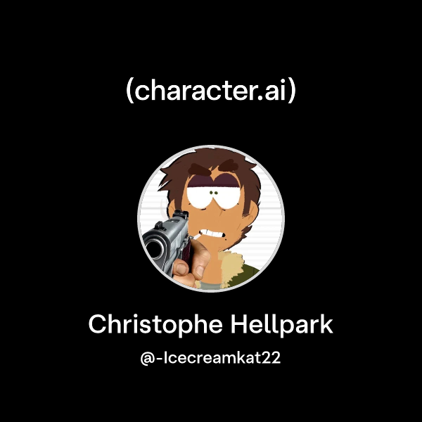 Chat with Christophe Hellpark | character.ai | AI Chat, Reimagined–Your Words. Your World.