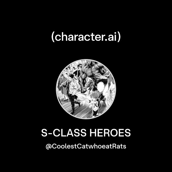 Chat with S-CLASS HEROES | character.ai | AI Chat, Reimagined–Your ...