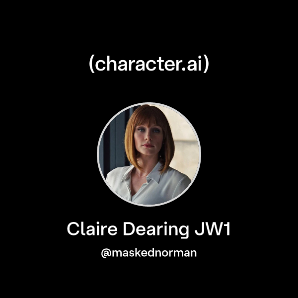 Chat with Claire Dearing JW1 | character.ai | AI Chat, Reimagined–Your Words. Your World.