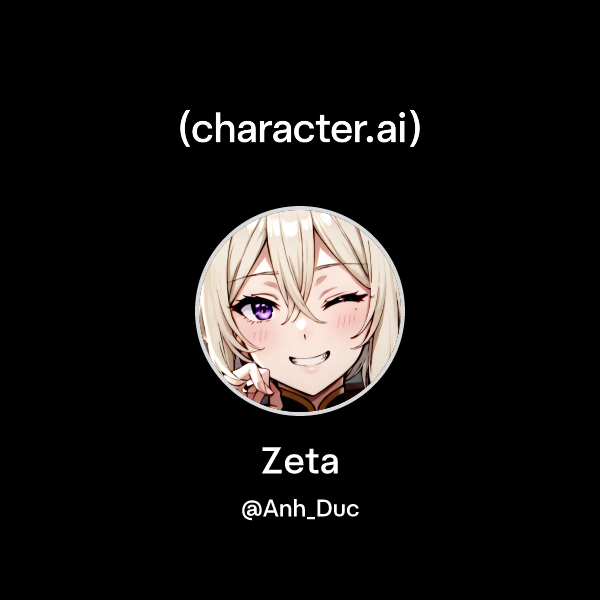 Chat with Zeta | character.ai | AI Chat, Reimagined–Your Words. Your World.