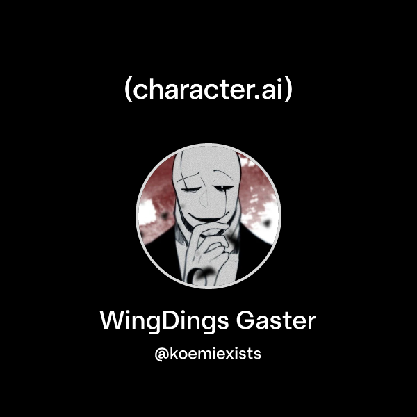 Chat with WingDings Gaster | character.ai | AI Chat, Reimagined–Your ...
