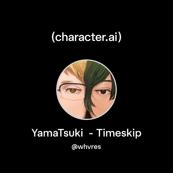 Chat with YamaTsuki - Timeskip | character.ai | Personalized AI for every moment of your day