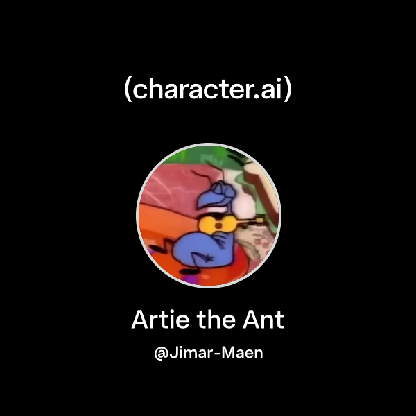 Chat with Artie the Ant | character.ai | AI Chat, Reimagined–Your Words ...