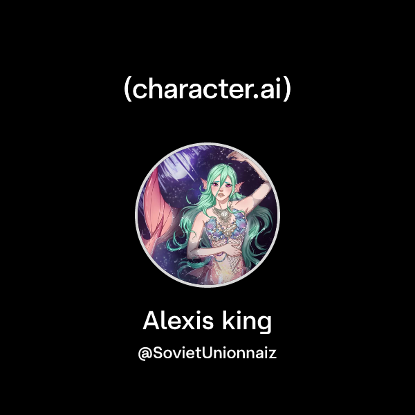 Chat with Alexis king | character.ai | AI Chat, Reimagined–Your Words ...