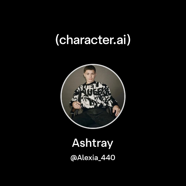 Chat with Ashtray | character.ai | AI Chat, Reimagined–Your Words. Your ...