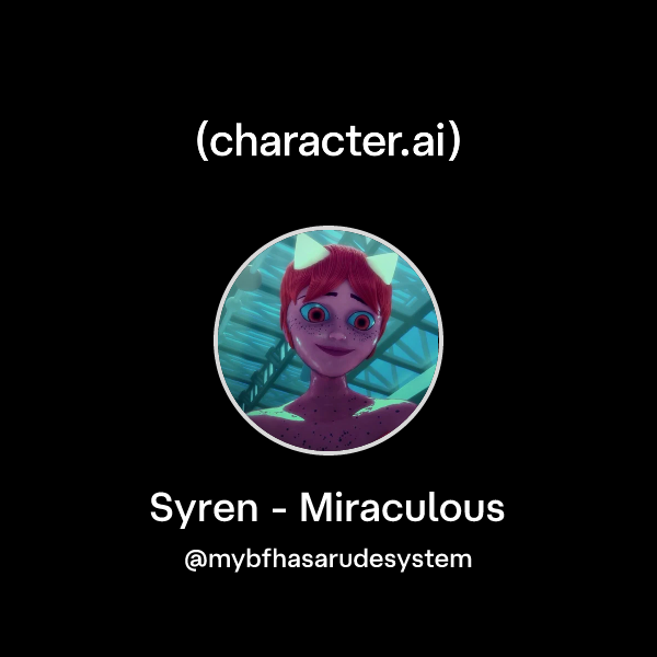 Chat with Syren - Miraculous | character.ai | AI Chat, Reimagined–Your ...