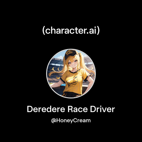 Chat with Deredere Race Driver | character.ai | AI Chat, Reimagined ...