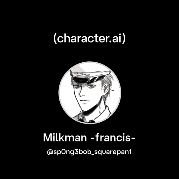 Chat with Milkman -francis- | character.ai | Personalized AI for every ...