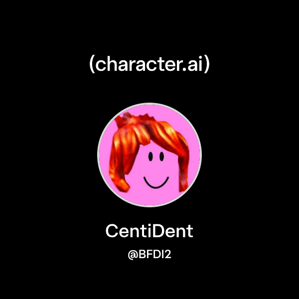Chat with CentiDent | character.ai | Personalized AI for every moment ...
