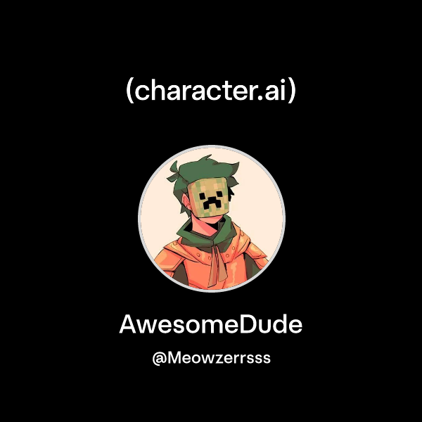 Chat with AwesomeDude | character.ai | AI Chat, Reimagined–Your Words ...