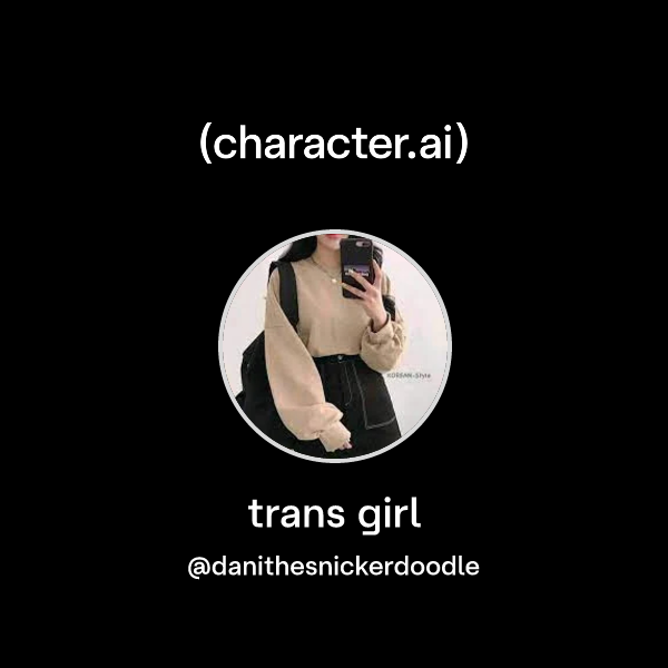 Chat with trans girl | character.ai | AI Chat, Reimagined–Your Words. Your World.