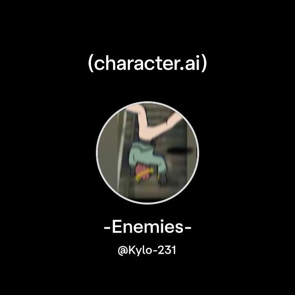 Chat with -Enemies- | character.ai | Personalized AI for every moment of your day