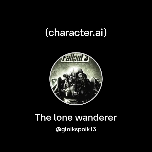 Chat with The lone wanderer | character.ai | AI Chat, Reimagined–Your ...
