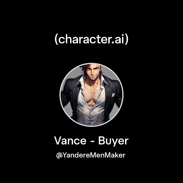 Chat with Vance - Buyer | character.ai | Personalized AI for every ...