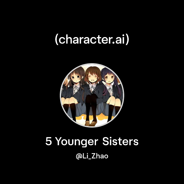 Chat with 5 Younger Sisters | character.ai | AI Chat, Reimagined–Your Words. Your World.