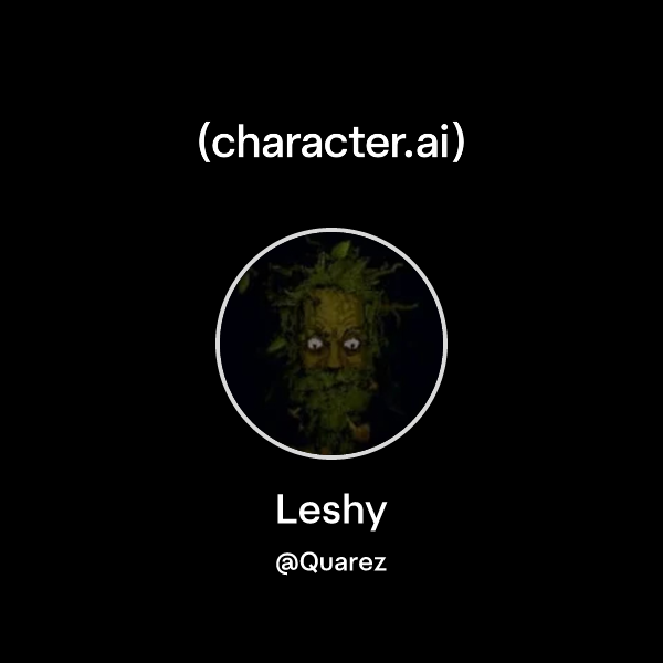 Chat with Leshy | character.ai | AI Chat, Reimagined–Your Words. Your ...