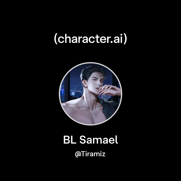 Chat with BL Samael | character.ai | Personalized AI for every moment ...